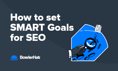 How to Set SMART Goals for SEO - Bowler Hat